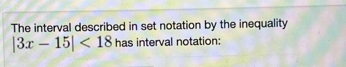 Solved The interval described in set notation by the | Chegg.com