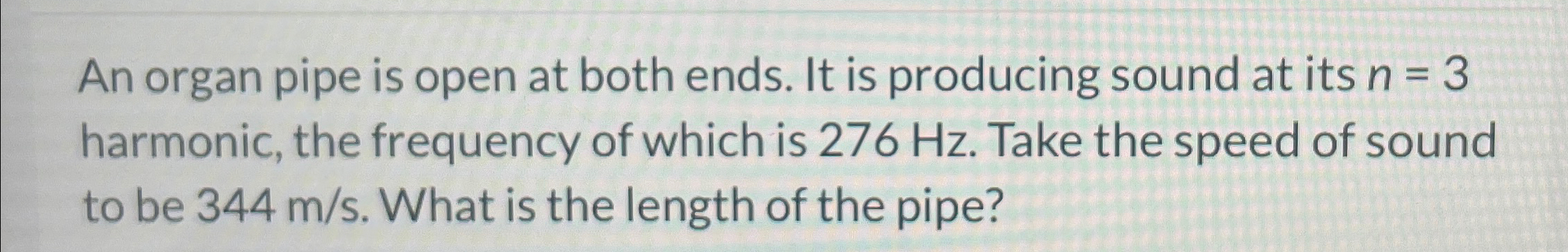 Solved An organ pipe is open at both ends. It is producing | Chegg.com