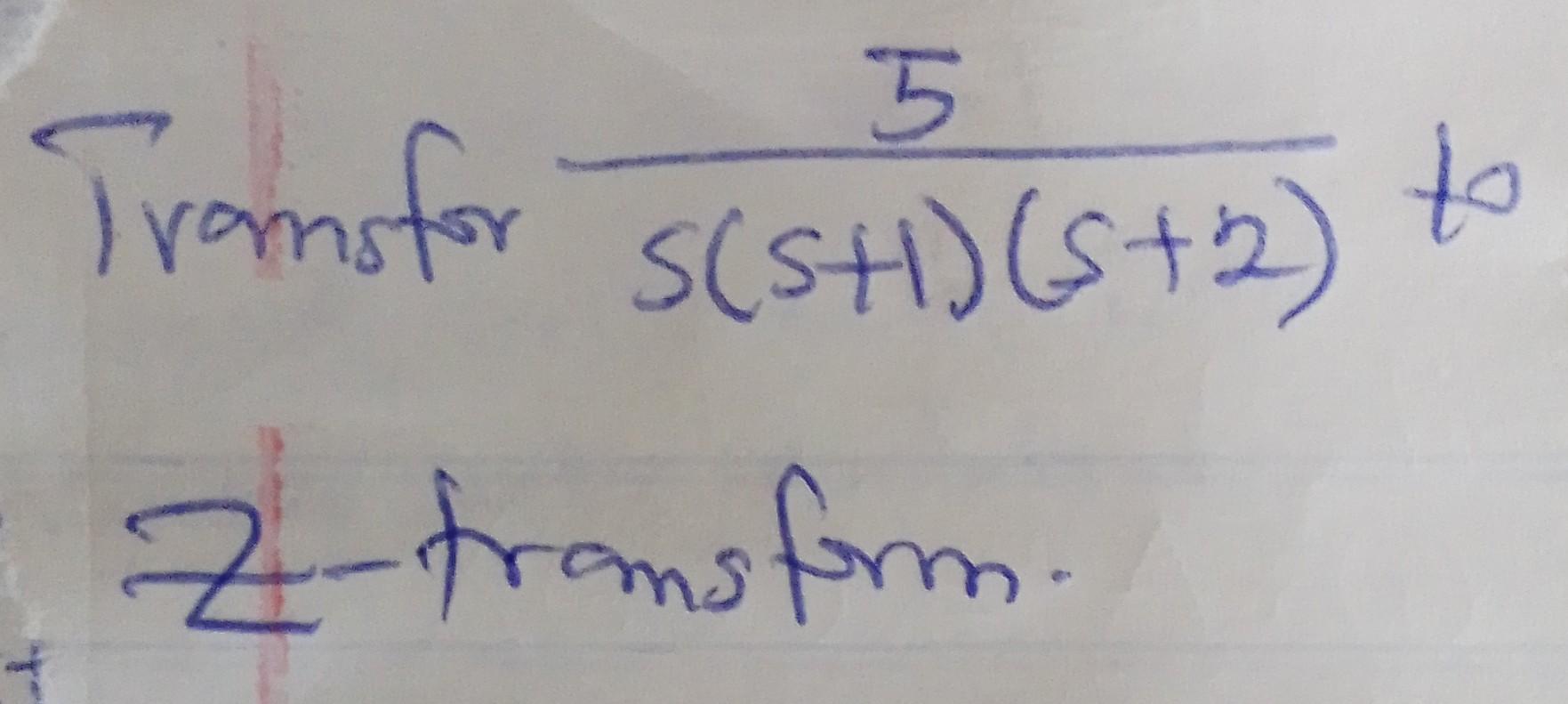 Solved Tramsfor s(s+1)(s+2)5 | Chegg.com