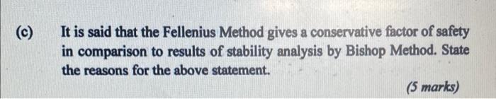 Solved (c) It is said that the Fellenius Method gives a | Chegg.com