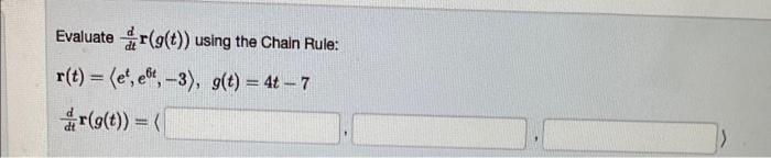 Solved Evaluate dtdr(g(t)) using the Chain Rule: | Chegg.com