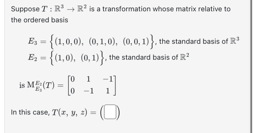 Solved Suppose T:R3→R2 ﻿is a transformation whose matrix | Chegg.com
