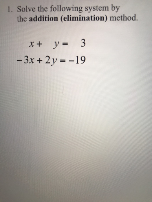Solved 1. Solve the following system by the addition | Chegg.com