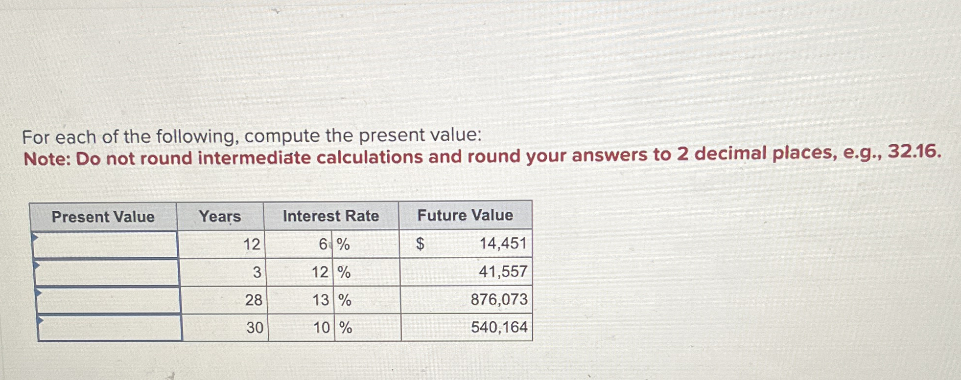 Solved For each of the following, compute the present | Chegg.com