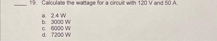 Solved 19. Calculate the wattage for a circuit with 120 V | Chegg.com