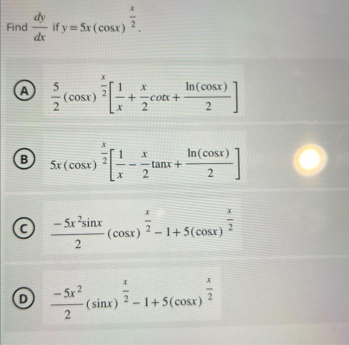 Solved Find dxdy if y=5x(cosx)22 (A) | Chegg.com