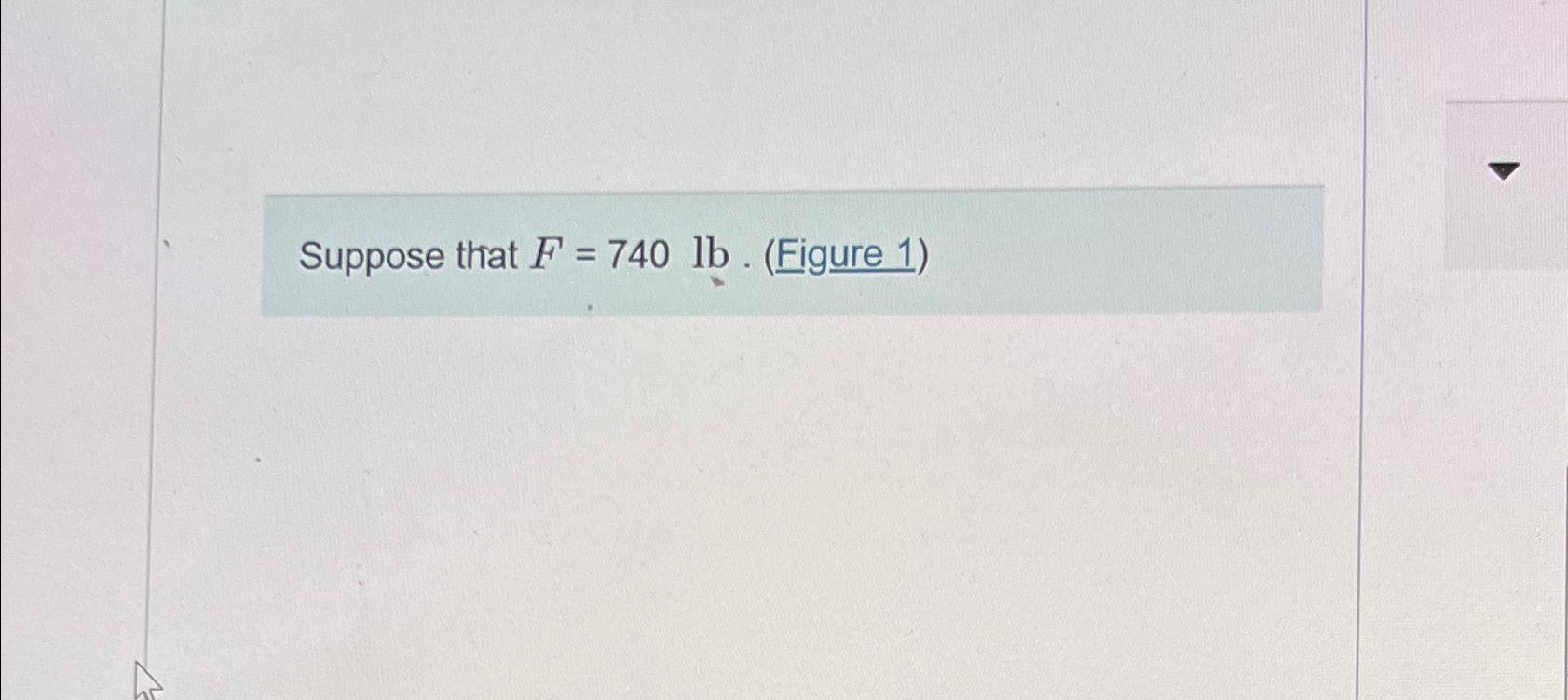 Solved Suppose that F=740lb. (Figure 1) | Chegg.com