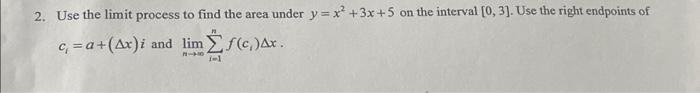 Solved 2. Use the limit process to find the area under | Chegg.com