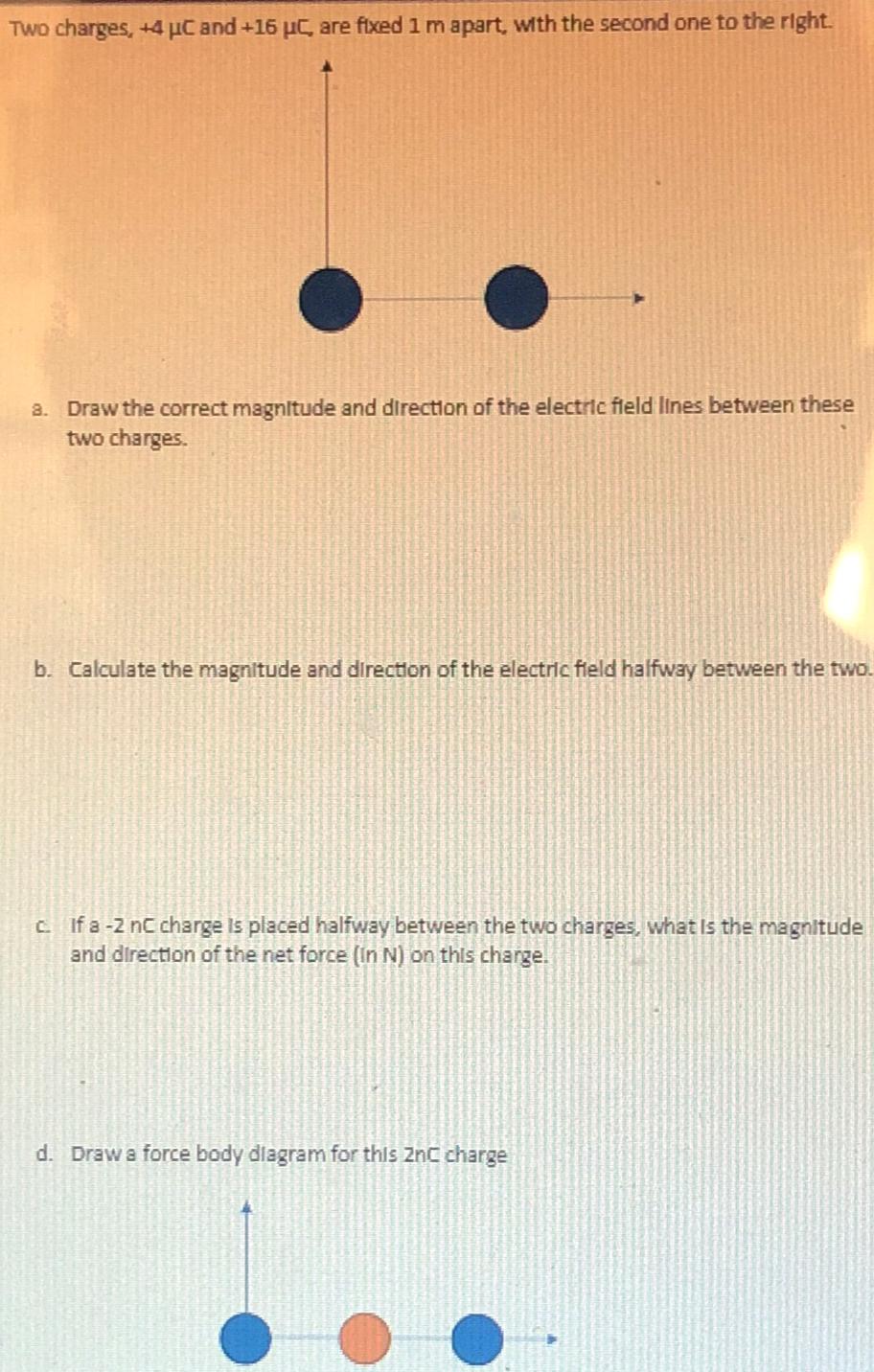 Solved Two charges, +4μC ﻿and +16μC, ﻿are fixed 1m ﻿apart, | Chegg.com