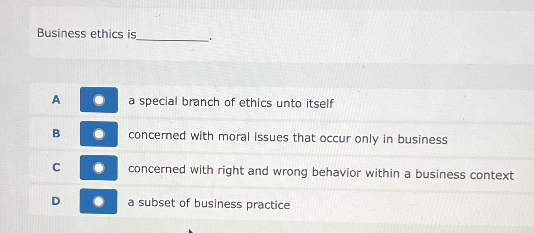 Solved Business ethics isA a special branch of ethics unto | Chegg.com