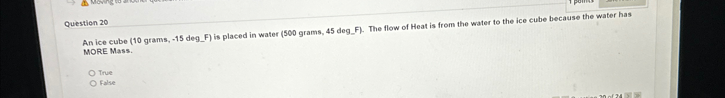 Solved Question 20An ice cube ( 10 ﻿grams, -15 ﻿deg_F) ﻿is | Chegg.com