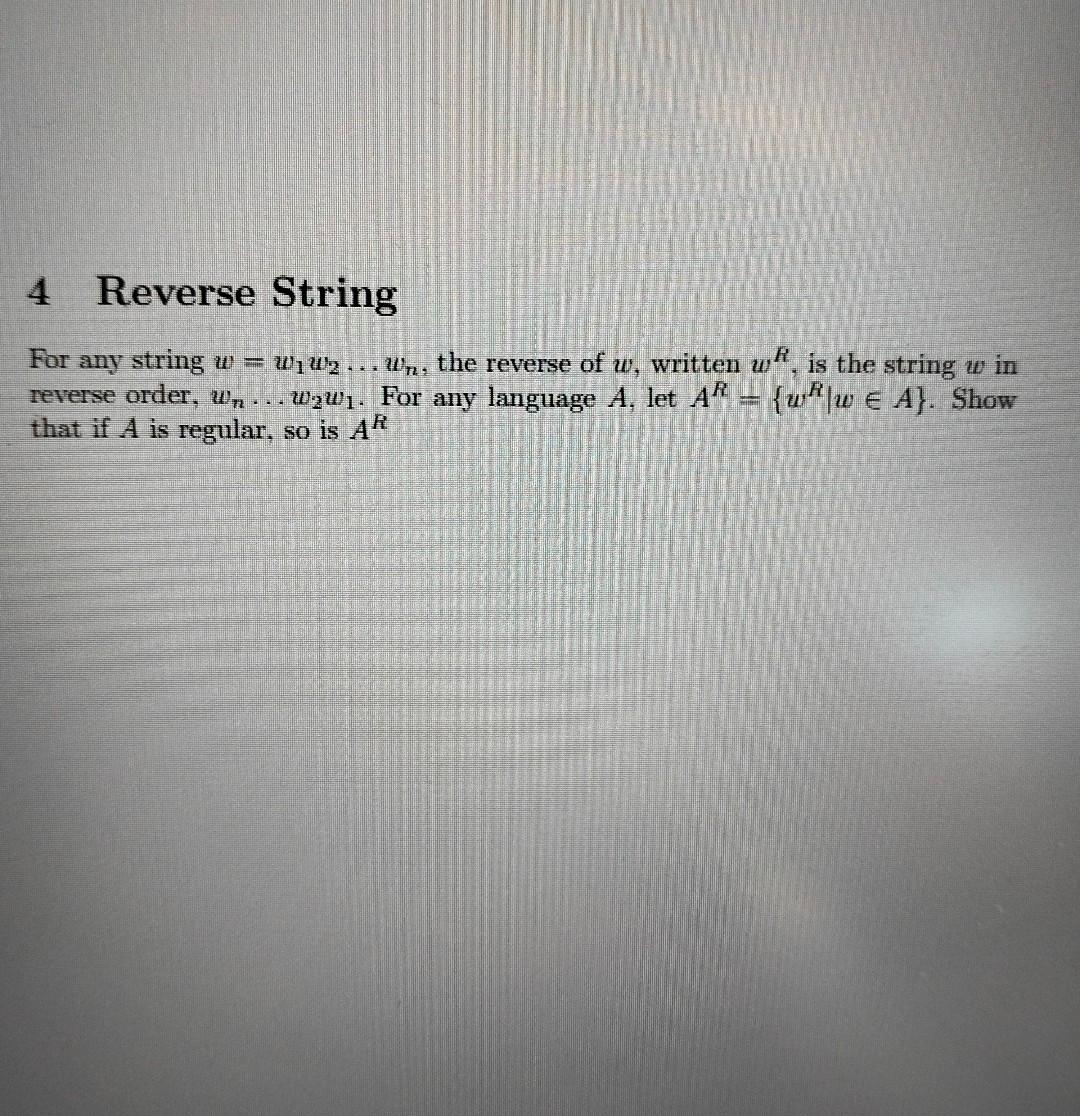 Solved 4 Reverse String For any string w=w1w2…wn, the | Chegg.com