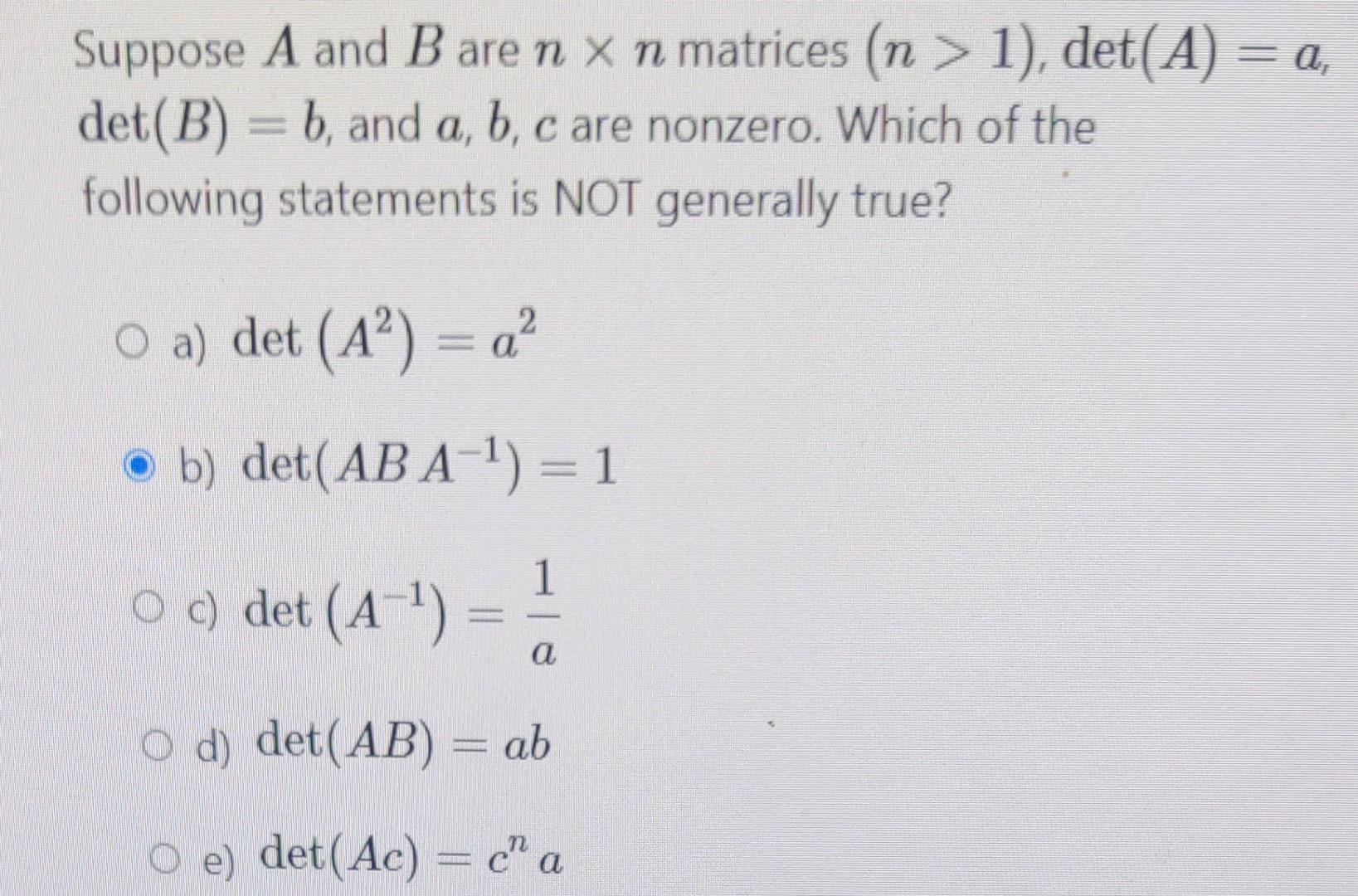 Solved Suppose A and B are n×n matrices (n>1),det(A)=a, | Chegg.com