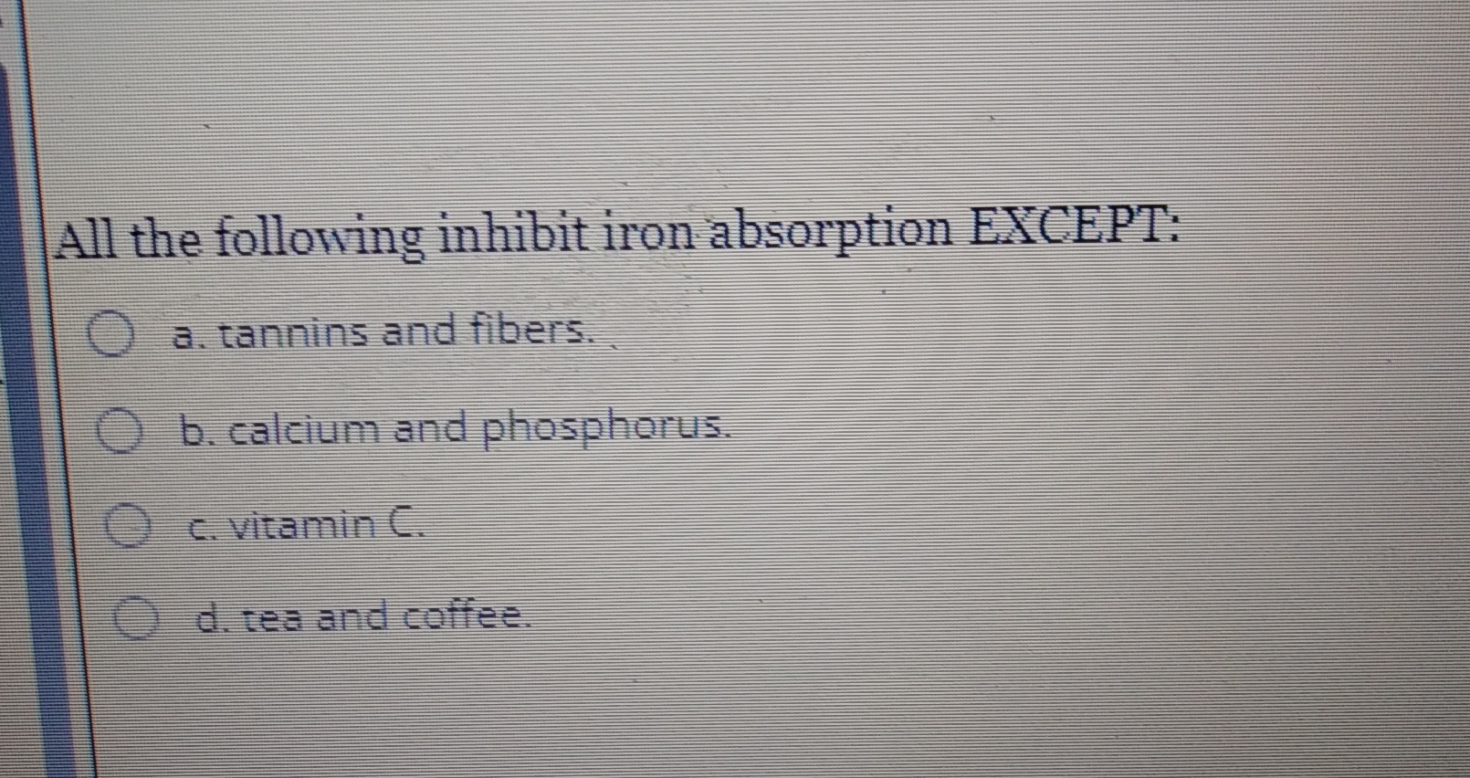 Solved All the following inhibit iron absorption EXCEPT:a. | Chegg.com Solved All the following inhibit iron absorption EXCEPT:a. | Chegg.com
