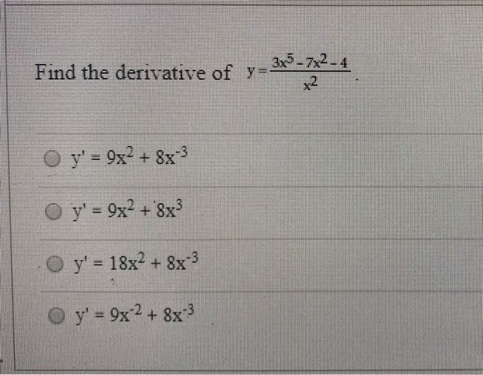 Solved 3x3 7x2 4 Find The Derivative Of Y Y 9x2 8x3 O