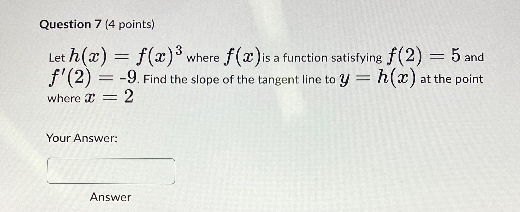 Solved Question 7 (4 ﻿points)Let h(x)=f(x)3 ﻿where f(x) ﻿is | Chegg.com