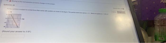 Solved (Round your answer to 3 SF) A Moving to the next | Chegg.com