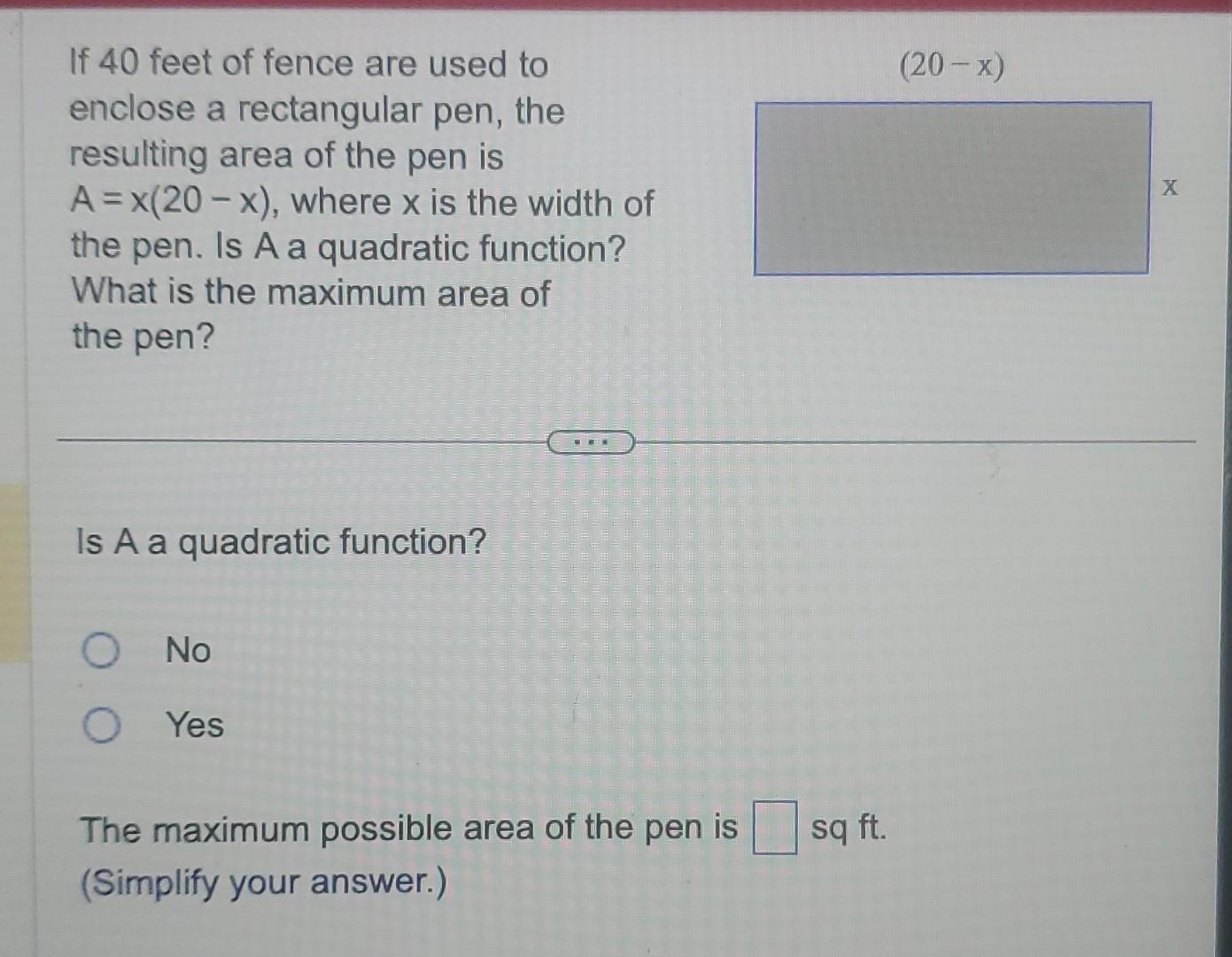 Solved If 40 feet of fence are used to enclose a rectangular | Chegg.com