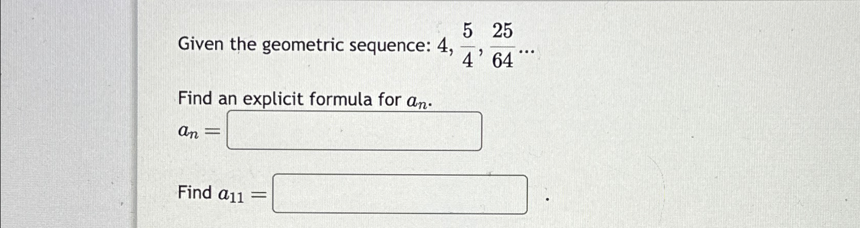 Solved Given the geometric sequence: 4,54,2564dotsFind an | Chegg.com
