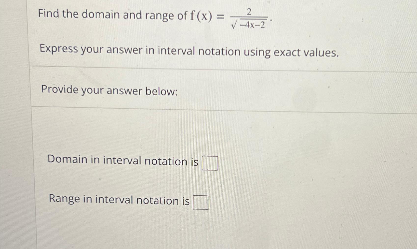 Solved Find the domain and range of f(x)=2-4x-22.Express | Chegg.com