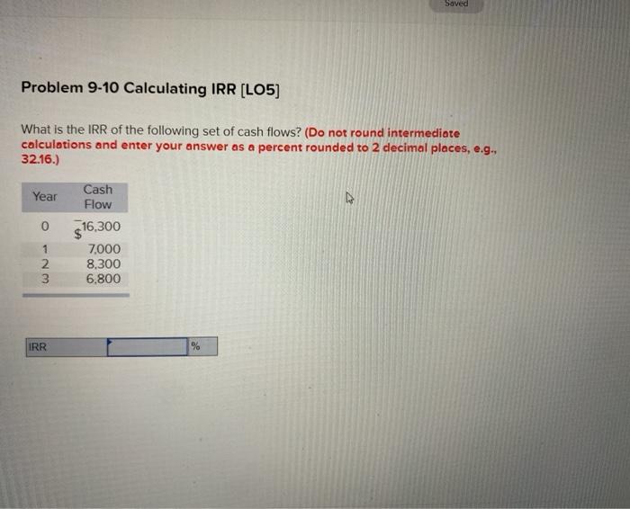 Solved Saved Problem 9-10 Calculating IRR (LO5] What is the | Chegg.com