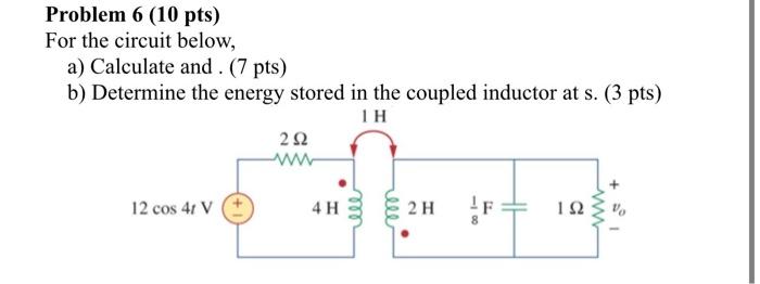 Solved Problem 6(10pts) For the circuit below, a) Calculate | Chegg.com