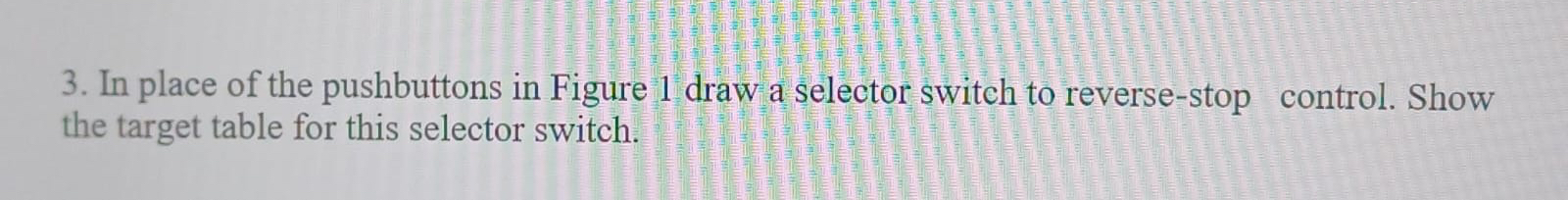 Solved draw a selector switch to reverse-stop control. Show | Chegg.com