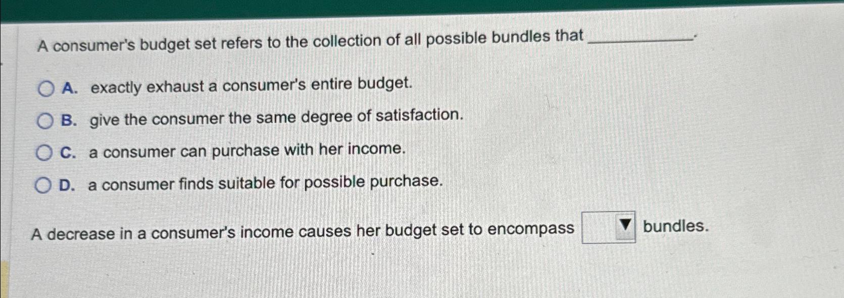 Solved A consumer's budget set refers to the collection of | Chegg.com