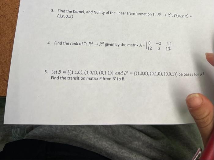 Solved 3. Find the Kernel, and Nullity of the linear | Chegg.com
