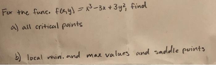 Solved For the func. f(x,y)=x3−3x+3y2, find a) all critical | Chegg.com