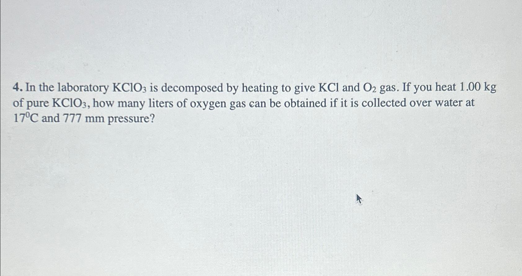 Solved In the laboratory KClO_(3) is decomposed by heating | Chegg.com
