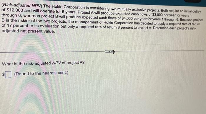 Solved (Risk-adjusted NPV) The Hokie Corporation is | Chegg.com