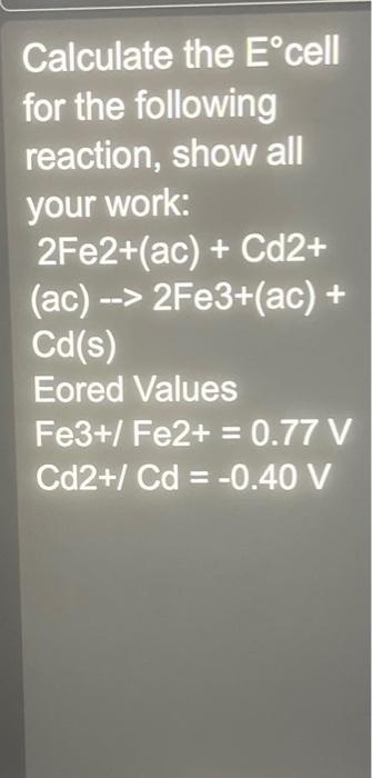 Solved Calculate the E∘ cell for the following reaction, | Chegg.com
