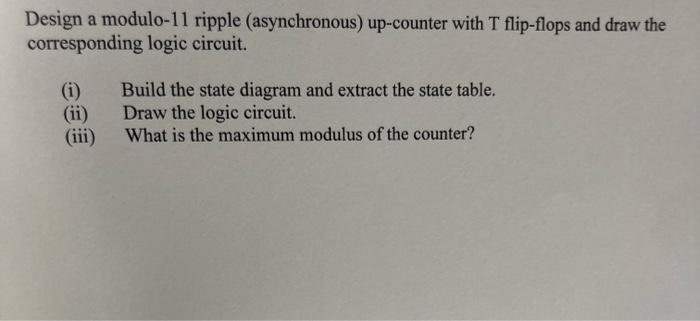Solved Design a modulo-11 ripple (asynchronous) up-counter | Chegg.com