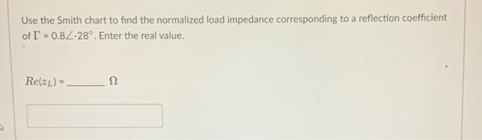 Solved Use the Smith chart to find the normalized load | Chegg.com