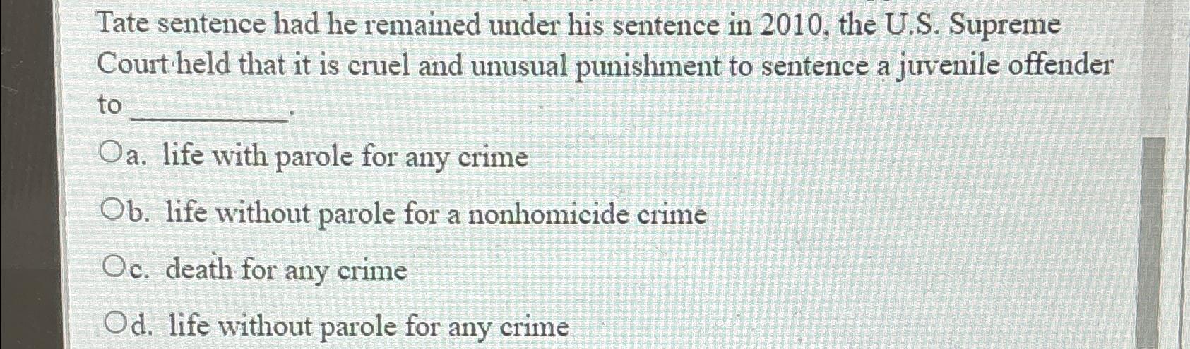 Tate sentence had he remained under his sentence in | Chegg.com