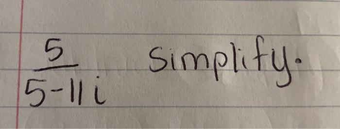 Solved 5 simplify. 5-11 i | Chegg.com