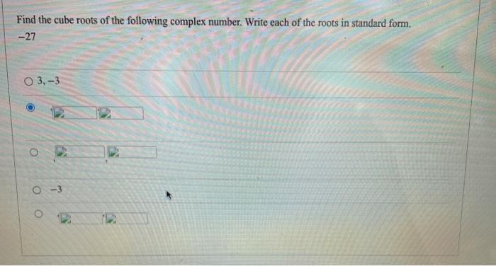 Solved Find the cube roots of the following complex number. | Chegg.com