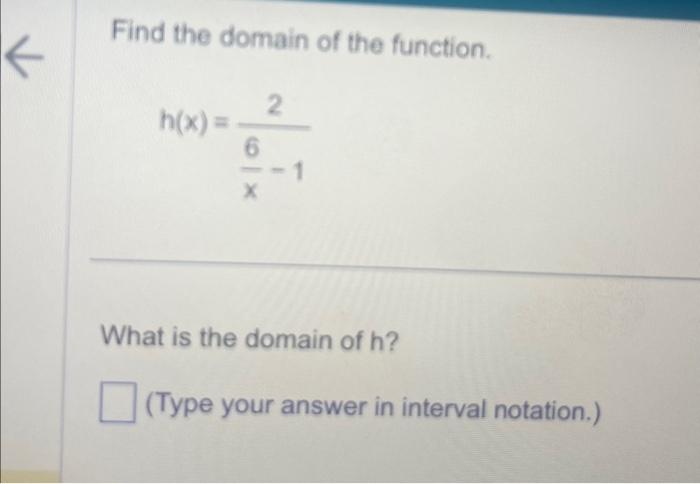 Solved Find the domain of the function. h(x)=x6−12 What is | Chegg.com