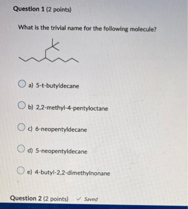 Solved What is the trivial name for the following molecule? | Chegg.com