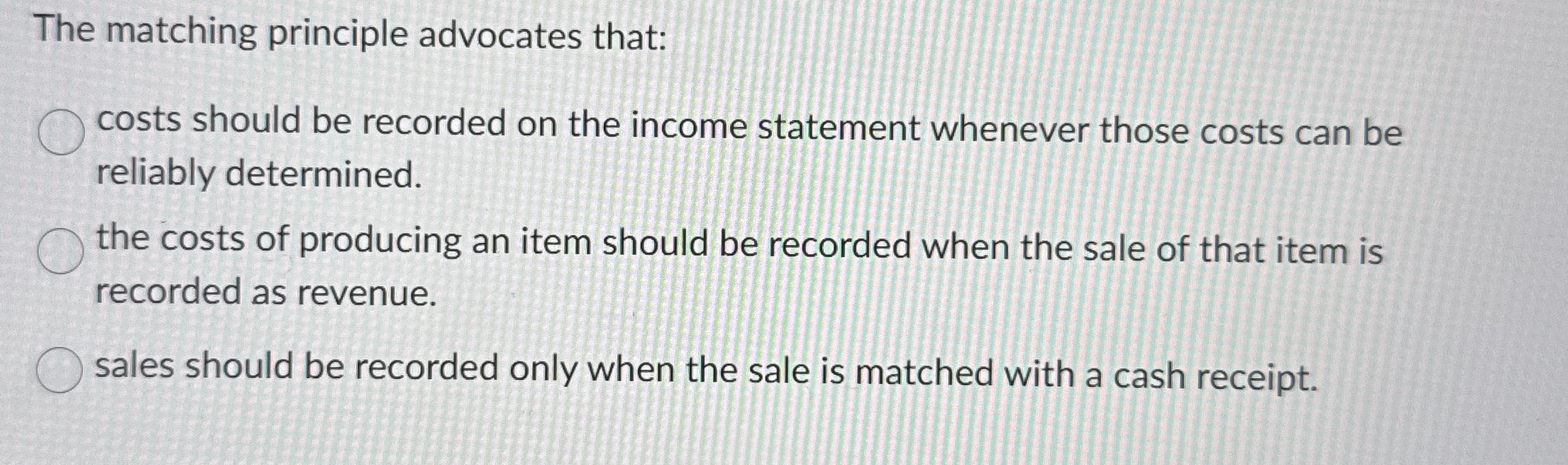 Solved The matching principle advocates that:costs should be | Chegg.com