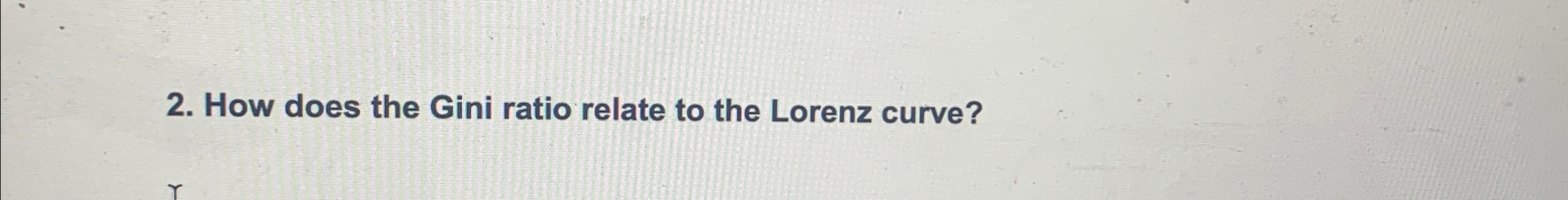 Solved How does the Gini ratio relate to the Lorenz curve? | Chegg.com