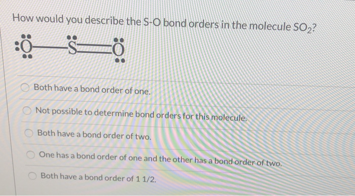 Solved How would you describe the S-O bond orders in the | Chegg.com