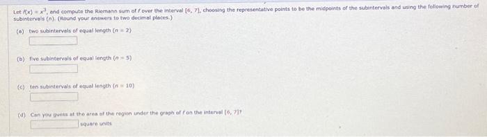 Solved Let f(x)=x3, end compute the Riemann sum of f over | Chegg.com