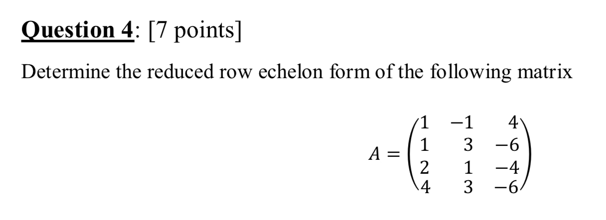 Solved Question 4: [7 ﻿points]Determine the reduced row | Chegg.com