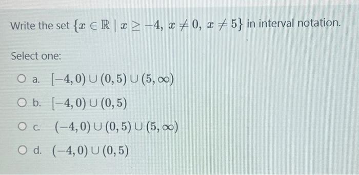 Solved Write the set {x∈R∣x≥−4,x =0,x =5} in interval | Chegg.com