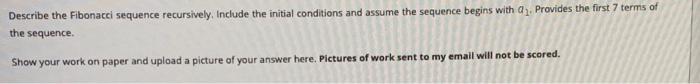 Solved Describe the Fibonacci sequence recursively include | Chegg.com