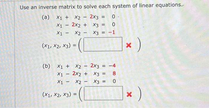 Solved Use an inverse matrix to solve each system of linear | Chegg.com