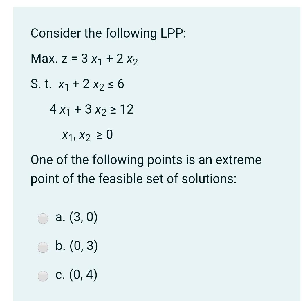 Solved Consider the following LPP: Max. Z = 3 X1 + 2 X2 S. | Chegg.com