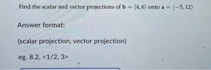 Solved Find the scalar and vector projections of b = (4,6) | Chegg.com